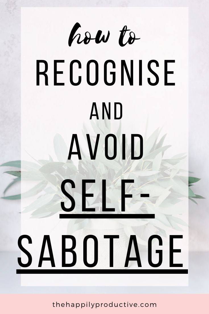 How to recognise and avoid self-sabotage - The Happily Productive